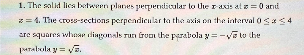 SOLVED: The solid lies between planes perpendicular to the x-axis at x ...