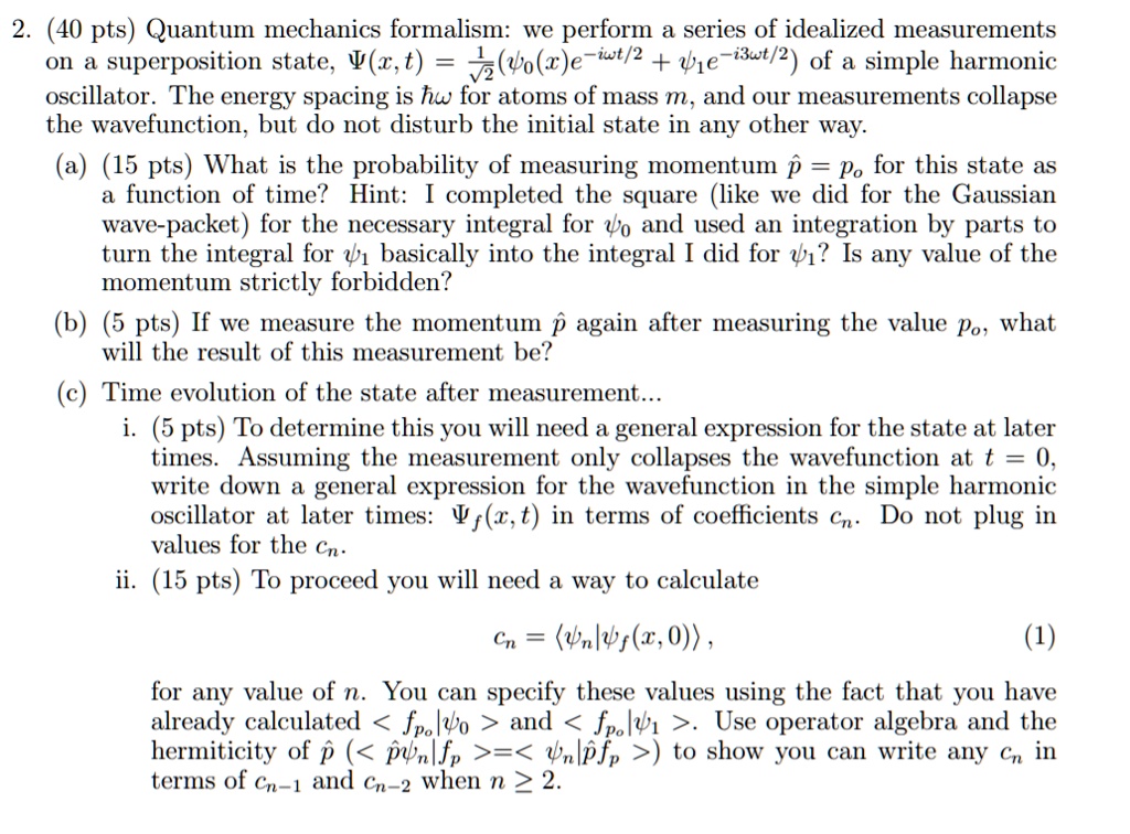 SOLVED: 2. (40 pts) Quantum mechanics formalism: we perform a series of idealized measurements ...
