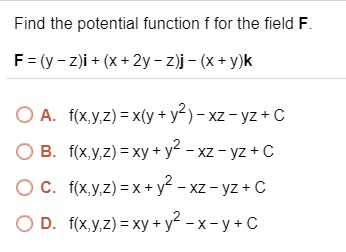 find the potential function for the field f f y zi x 2y zj xyk 0a ...
