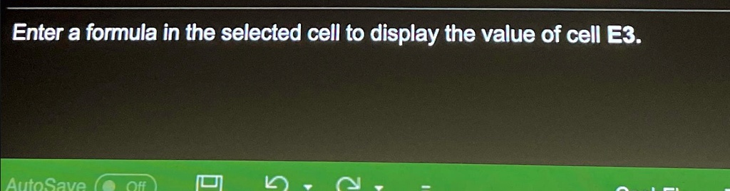 Enter a formula in the selected cell to display the value of cell E3.