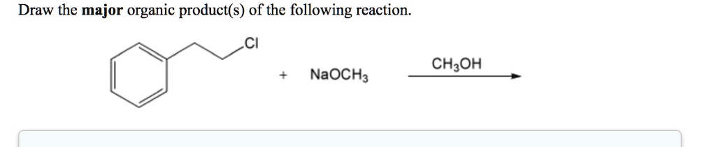 SOLVED: Draw the major organic product(s) of the following reaction. Cl ...