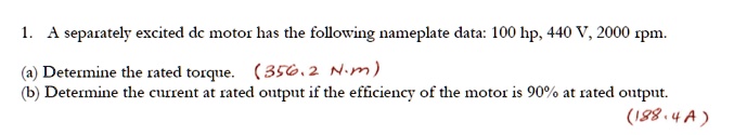 SOLVED: A separately excited DC motor has the following nameplate data ...