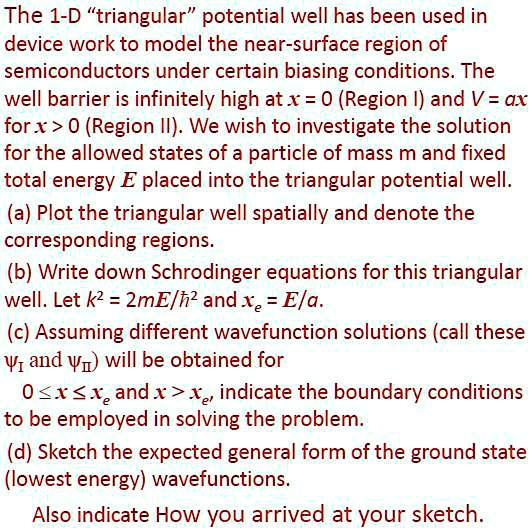 SOLVED: The 1-D "triangular" potential well has been used in device ...