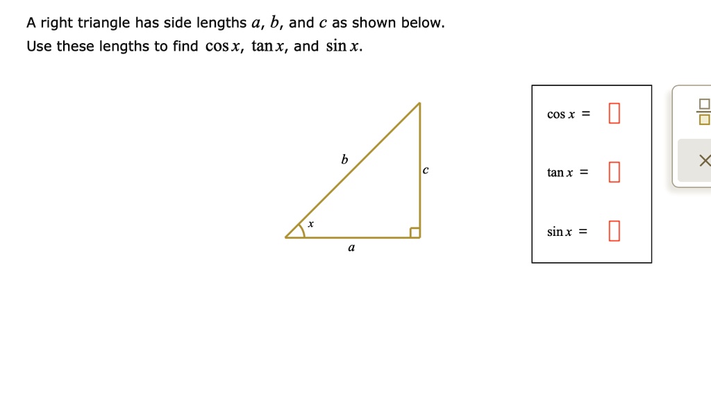 SOLVED: A right triangle has side lengths a, b, and c as shown below. Use these lengths to find ...
