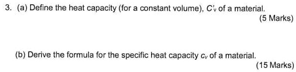 SOLVED: (a) Define the heat capacity (for a constant volume) , Cv of a ...