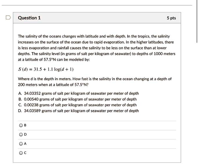 question 1 5 pts the salinity of the oceans changes with latitude and with depth in the tropics ...