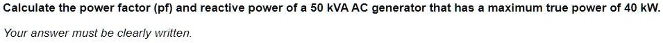 Calculate the power factor (pf) and reactive power of a 50 kVA AC ...