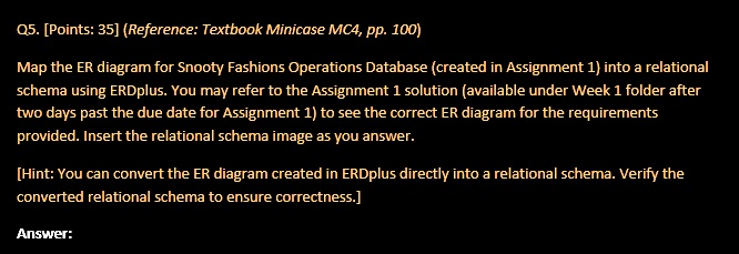 Q5. [Points: 35] (Reference: Textbook Minicase MC4, pp. 100) Map the ER ...