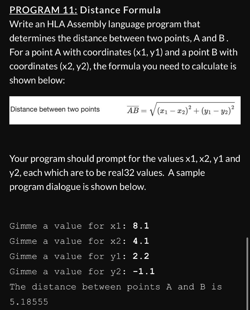 SOLVED: PROGRAM 11: Distance Formula Write an HLA Assembly language program that determines the ...