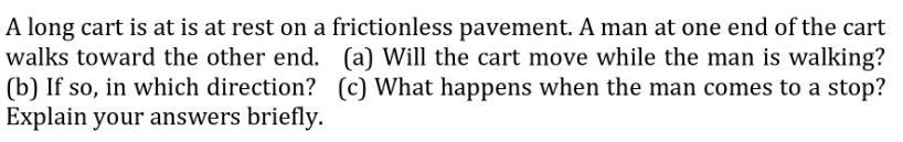 long cart is at is at rest on a frictionless pavement a man at one end ...