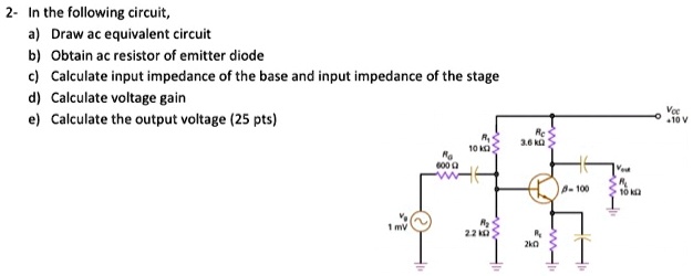 SOLVED: 2- In the following circuit, a) Draw the AC equivalent circuit ...