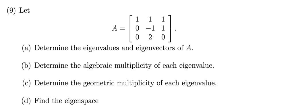 9 let a 0 1 2 determine the eigenvalues and eigenvectors of a determine the algebraic ...