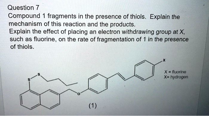 Question 7: Compound Fragments in the Presence of Thiols Explain the ...