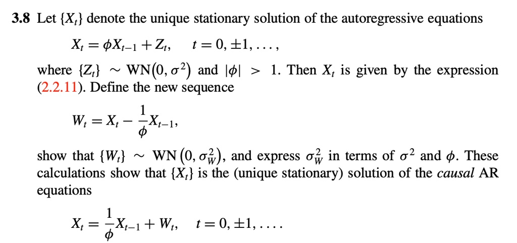 VIDEO solution: 3.8 Let X; denote the unique stationary solution of the ...