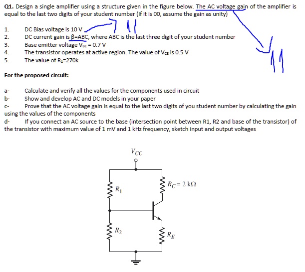 SOLVED: 01. Design a single amplifier using the structure given in the figure below. The AC ...