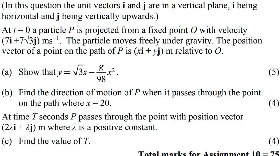 In this question, the unit vectors i and j are in a vertical plane, with i being horizontal and ...