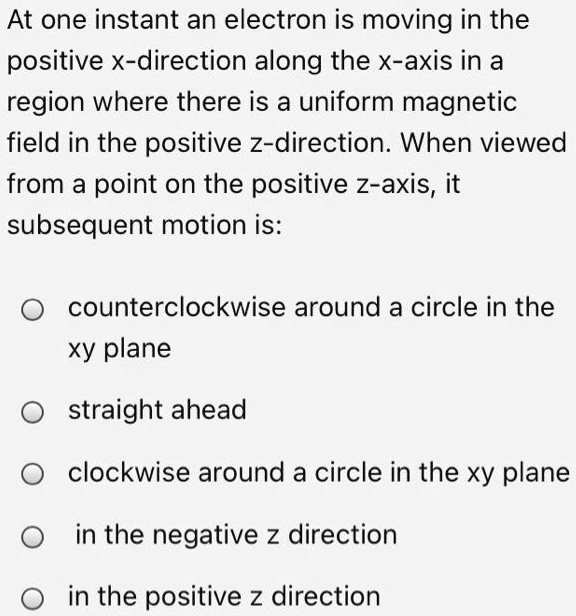 SOLVED: At one instant an electron is moving in the positive X ...