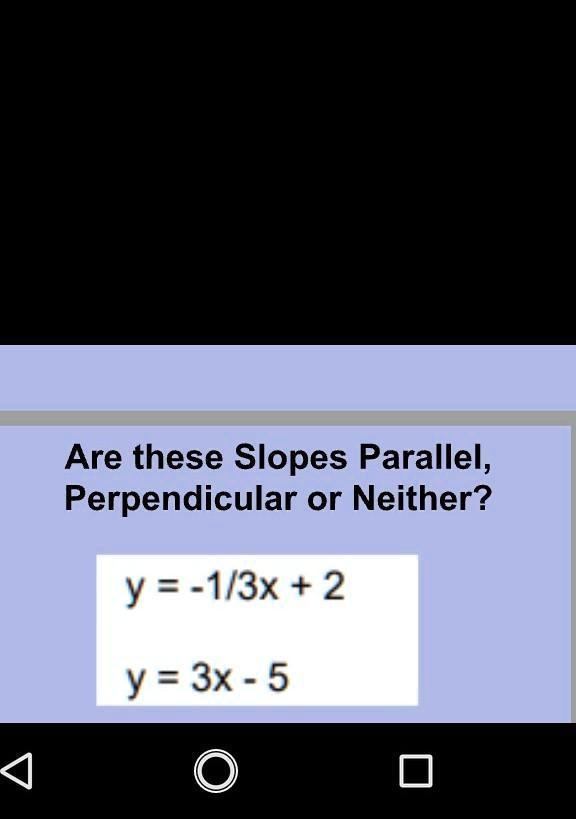 SOLVED: 'are these slope parallel perpendicular or neither help asap ...