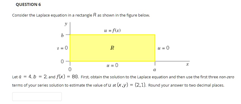 SOLVED:QUESTION 6 Consider the Laplace equation in rectangle R as shown ...
