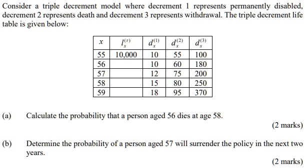 SOLVED: Consider a triple decrement model where decrement 1 represents permanently disabled ...