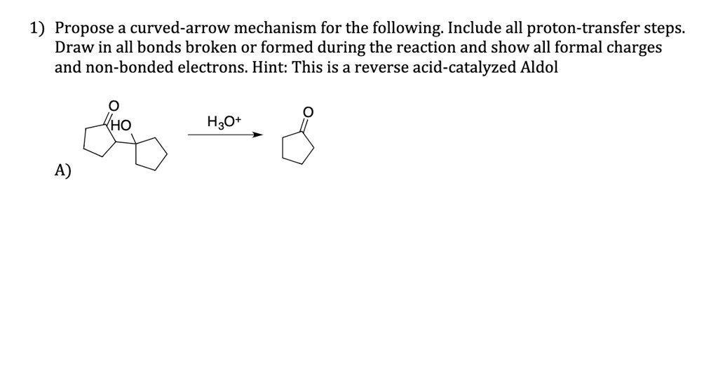 SOLVED: 1) Propose a curved-arrow mechanism for the following: Include all proton-transfer steps ...