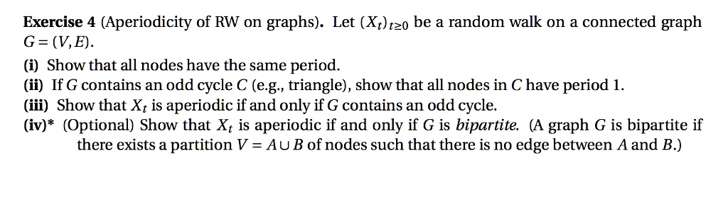 Exercise 4 Aperiodicity Of Rw On Graphs Let Xtt ≥ 0 Be A Random Walk On A Connected Graph G