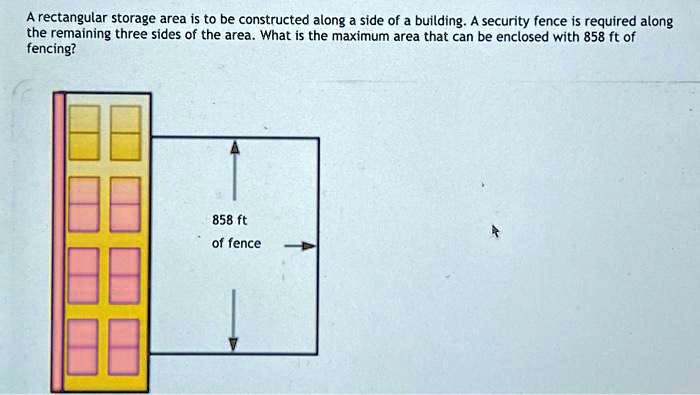 SOLVED: A rectangular storage area is to be constructed along = side of ...