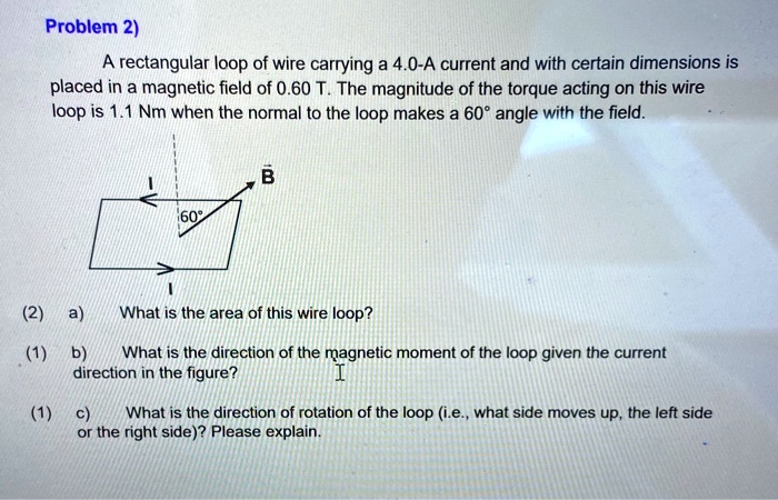 problem 2 a rectangular loop of wire carrying a 40 a current and with ...