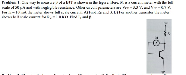 SOLVED: Problem 1: One way to measure of a BJT is shown in the figure ...