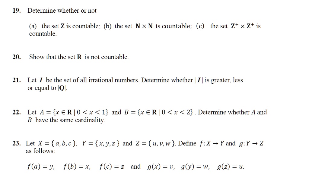 19. Determine whether or not (a) the set Z is countable; (b) the set N ×N is countable; (c) the ...
