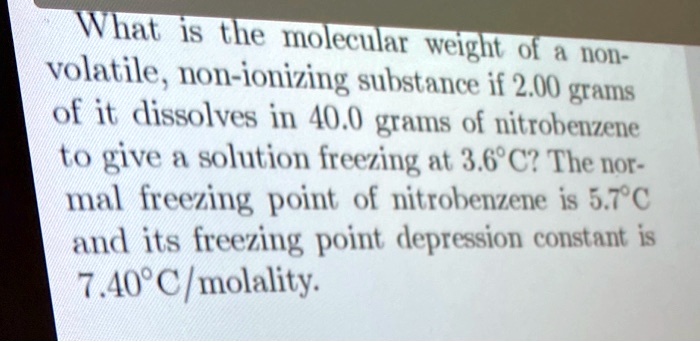 SOLVED: What is the molecular weight of a non-volatile, non-ionizing ...