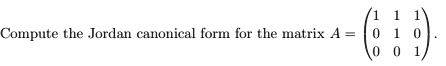 SOLVED: jordan canonical form for the matrix Compute the Jordan canonical form for the matrix A