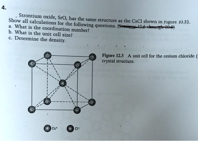 4 Strontium Oxide Sro Has The Same Structure As The Cscl Shown In Figure 10 32 Show All