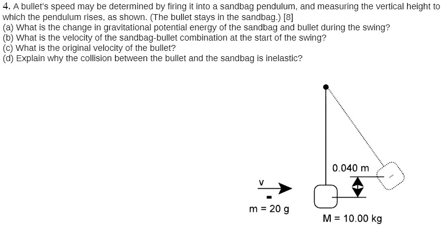 4. A bullet's speed may be determined by firing it into a sandbag ...