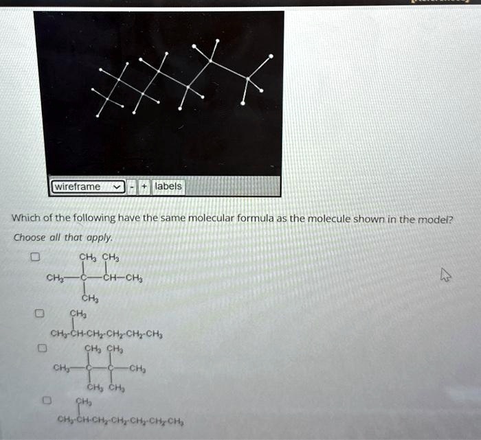 wireframeiffiv labels Which of the following have the same molecular formula as the molecule ...