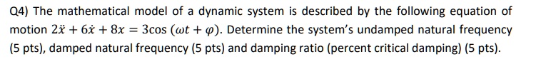 SOLVED: Q4) The mathematical model of a dynamic system is described by the following equation of ...