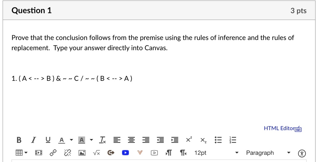 SOLVED: Question 1 3 pts Prove that the conclusion follows from the premise using the rules of ...