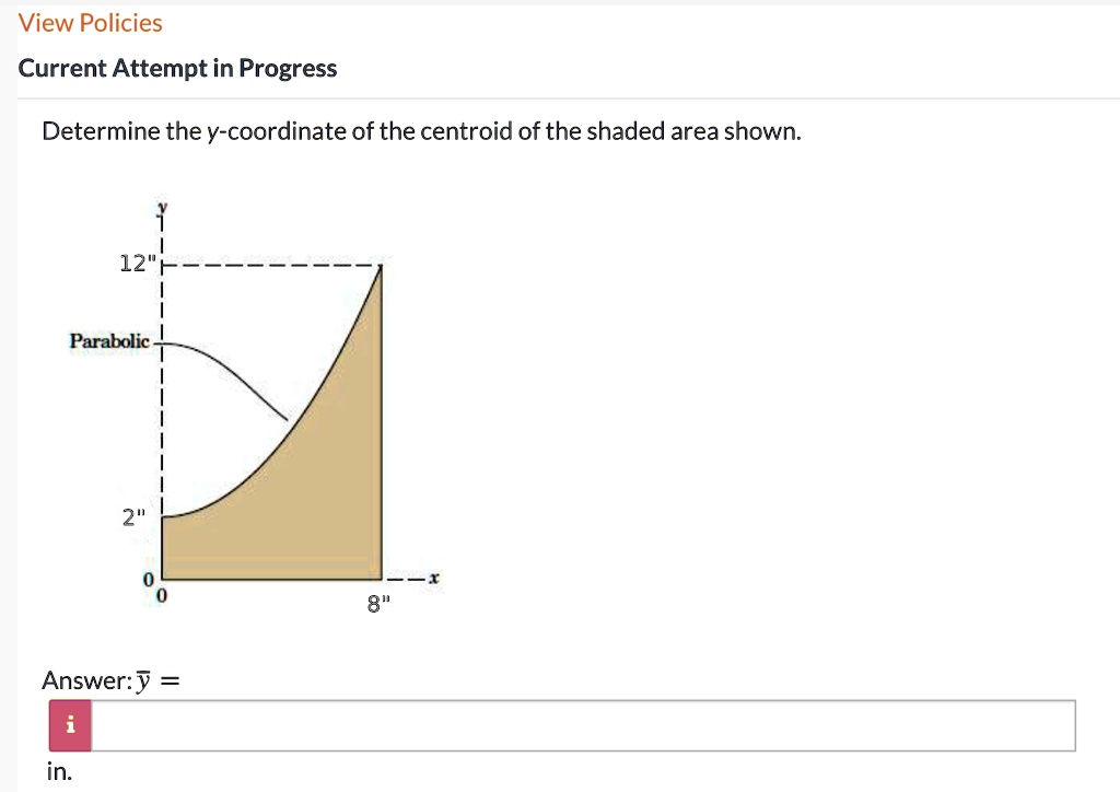View Policies Current Attempt in Progress Determine the y-coordinate of the centroid of the ...