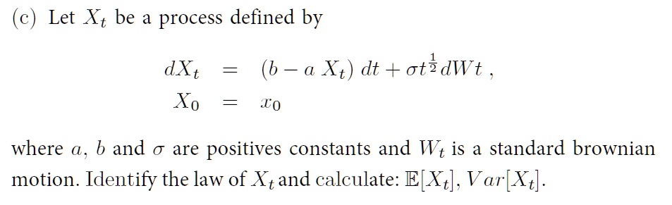 SOLVED: Let Xt be a process defined by dXt = (b - aXt) dt + Ïƒ dWt where a, b, and Ïƒ are ...