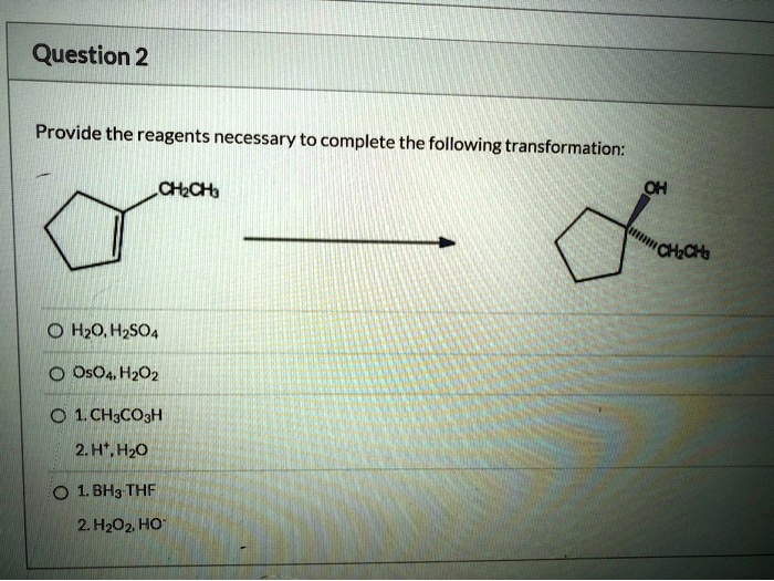 question 2 provide the reagents necessary to complete the following transformation crbch hzo ...