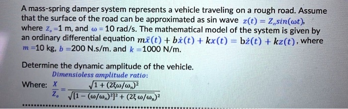 a mass spring damper system represents vehicle traveling on a rough ...
