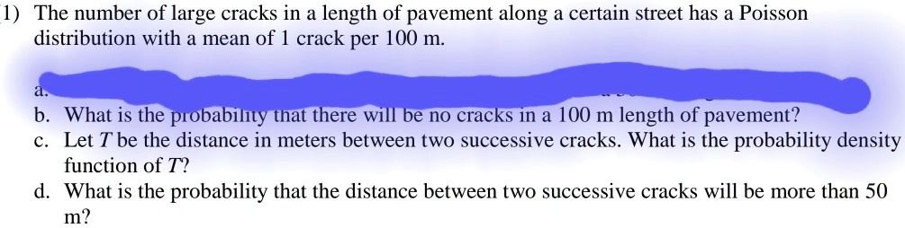 1) The number of large cracks in a length of pavement along a certain ...