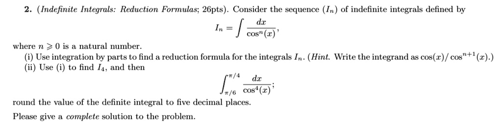 SOLVED: 2.0 (Indefinite Integrals: Reduction Formulas; 26 pts ...