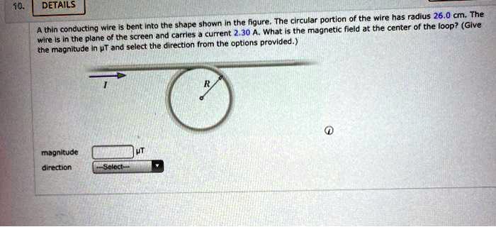 SOLVED: DETAILS The circular portion of the wire has radius 26.0 CmaThe thin conducting wire ...