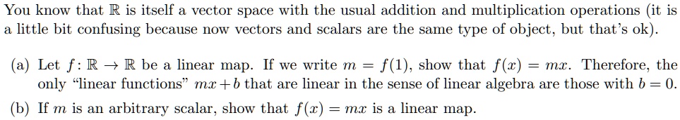 SOLVED:You know that R is itself a vector space with the usual addition ...