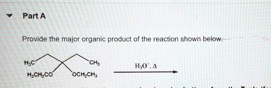 SOLVED: Part A Provide the major organic product of the reaction shown ...