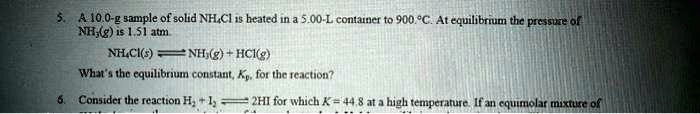 SOLVED: 5. A 10.0-g sample of solid NH4Cl is heated in a 5.00-L ...