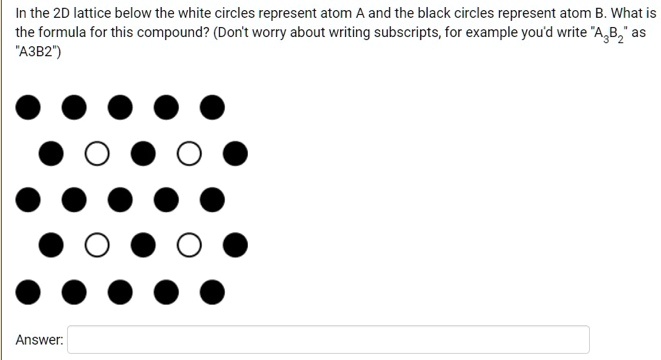 SOLVED:In the 2D lattice below the white circles epresent atom A and ...