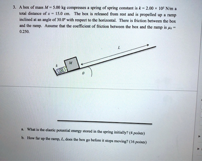 SOLVED: A box of mass M = 5.00 kg compresses a spring of spring constant k = 2.00 * 10^5 N/m ...