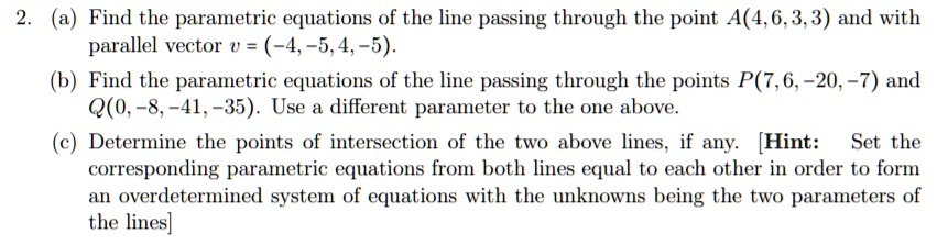 SOLVED: (a) Find the parametric equations of the line passing through the point A(4,6,3) and ...